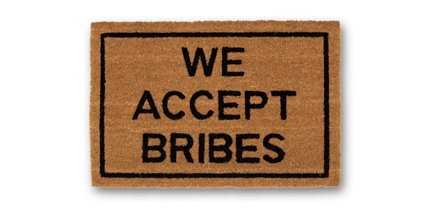 WE ACCEPT BRIBES