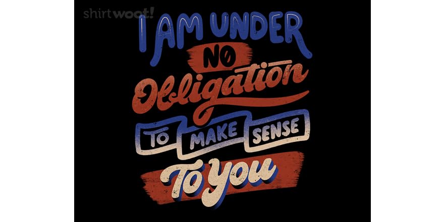 I Am Under No Obligation