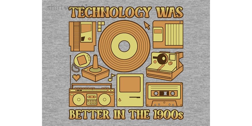 Technology was Better in the 1900s
