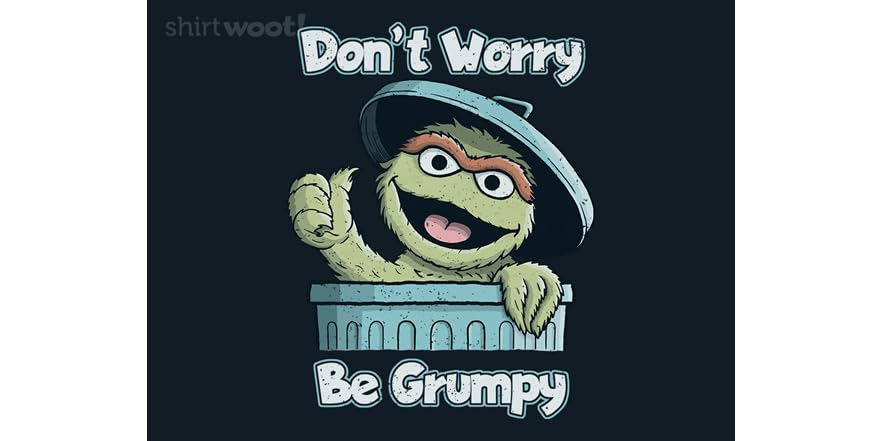 Don't Worry, Be Grumpy