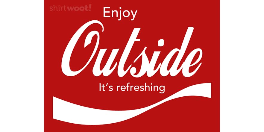 Outside is Refreshing