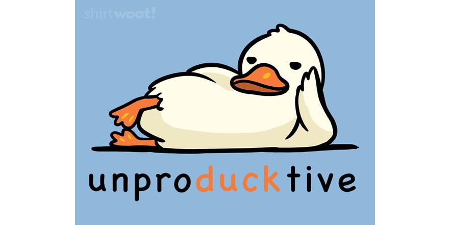 Unpro-duck-tive