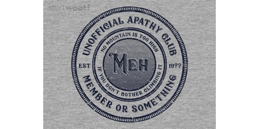 Unofficial Apathy Club Member or Something