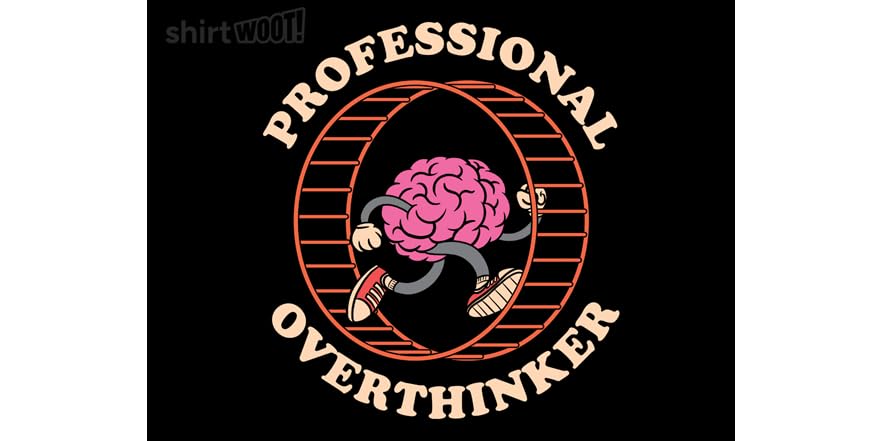 Pro Overthinker