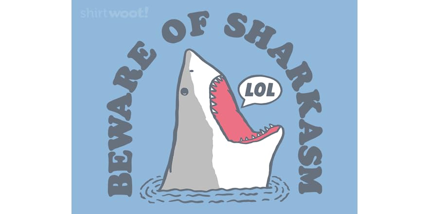 Beware of Sharkasm