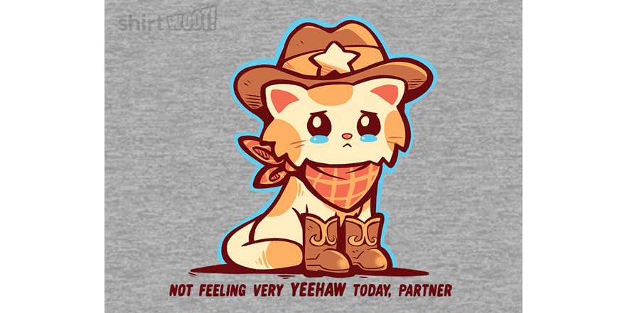 Not Feeling Yeehaw Today