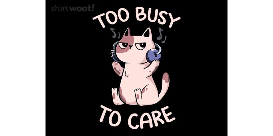 Too Busy to Care