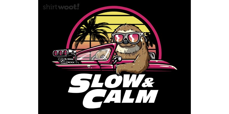 Slow and Calm