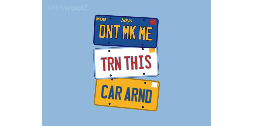 Don't Make me Turn This Car Around