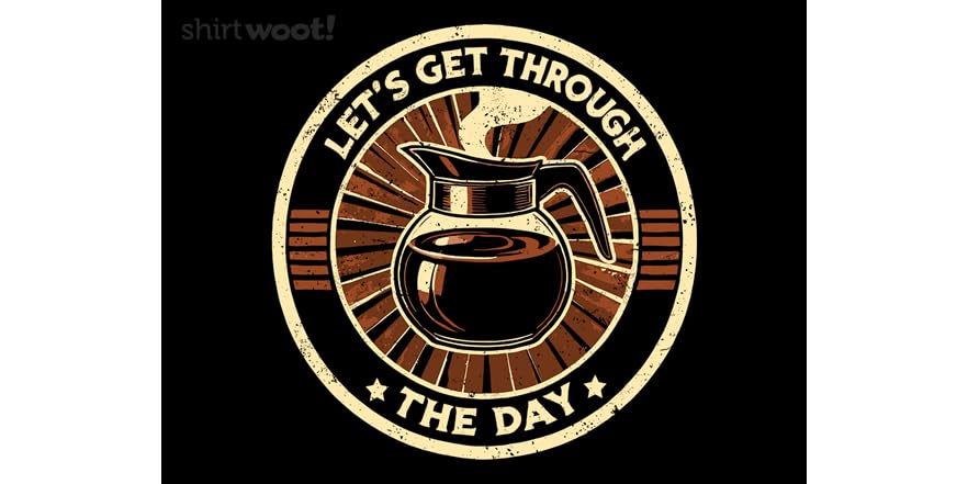 Let's Get Through The Day