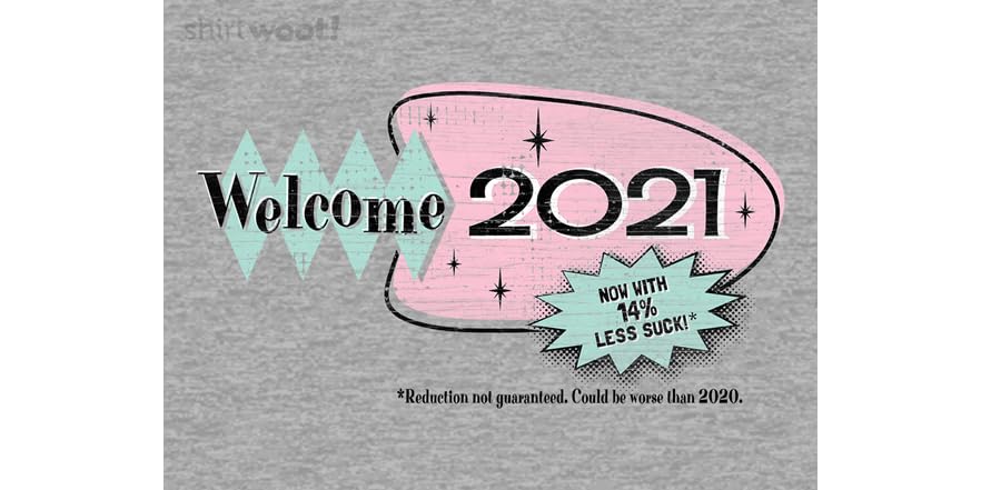 Welcome 2021 [shirt.woot.com]
