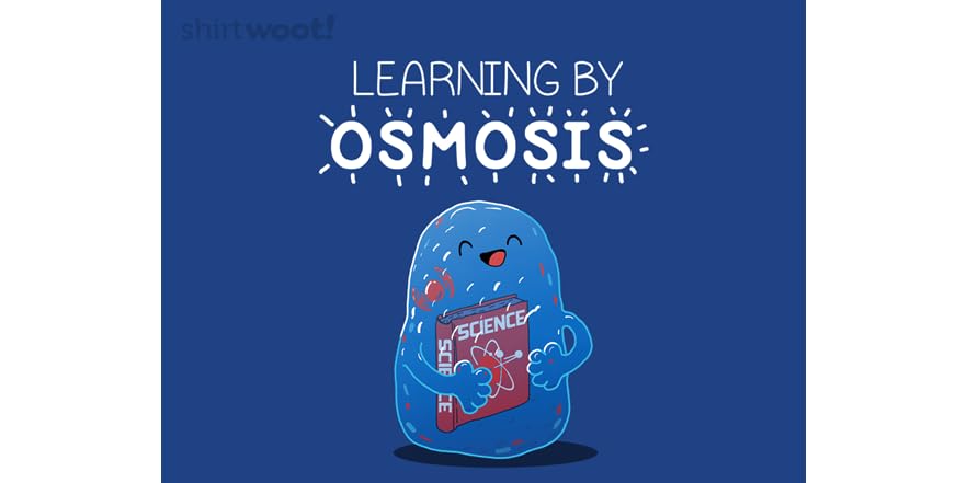 Better Learning Through Osmosis