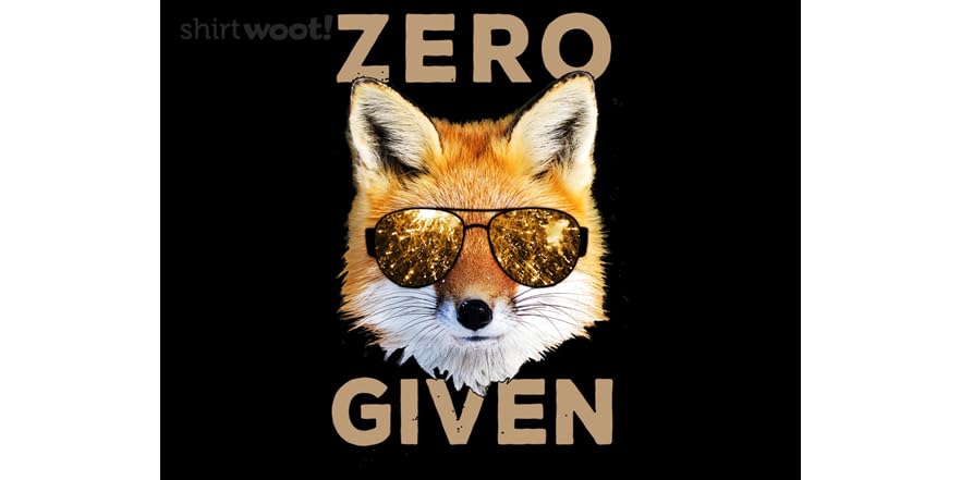 Zero Fox Given