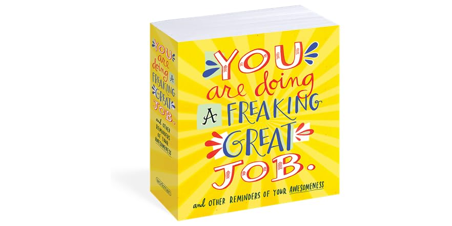 You Are Doing a Freaking Great Job