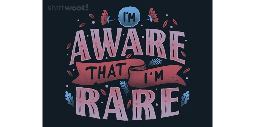 I'm Aware That I'm Rare
