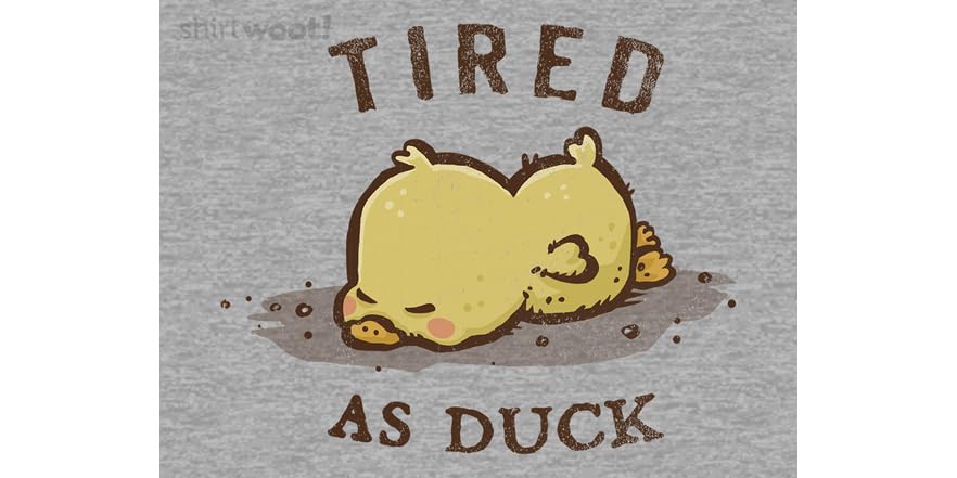 Tired as Duck