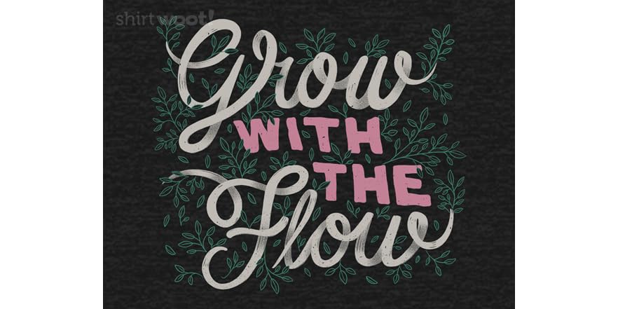 Grow With The Flow