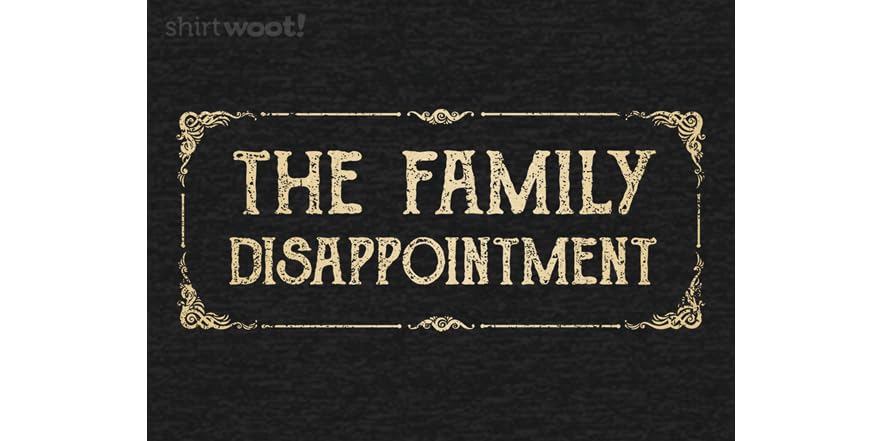 The Family Disappointment