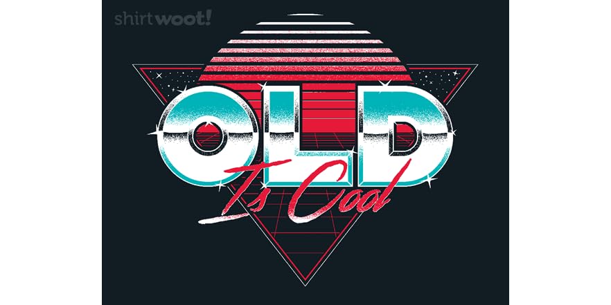 Old is Cool