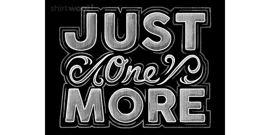 Just One More