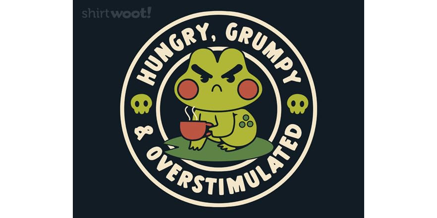 Hungry Grumpy and Overstimulated