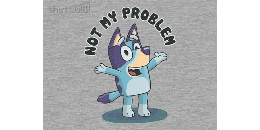 That's Not My Problem