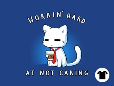 Workin Hard At Not Caring