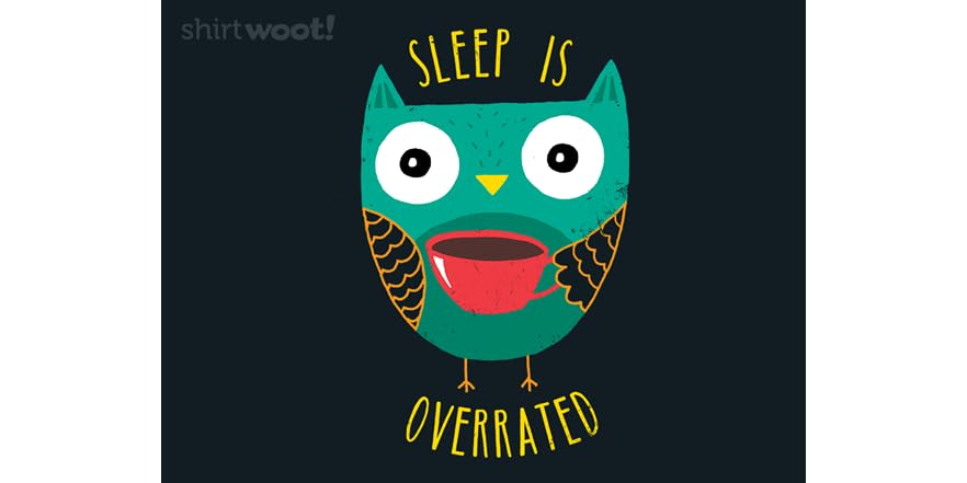 Sleep Is Overated