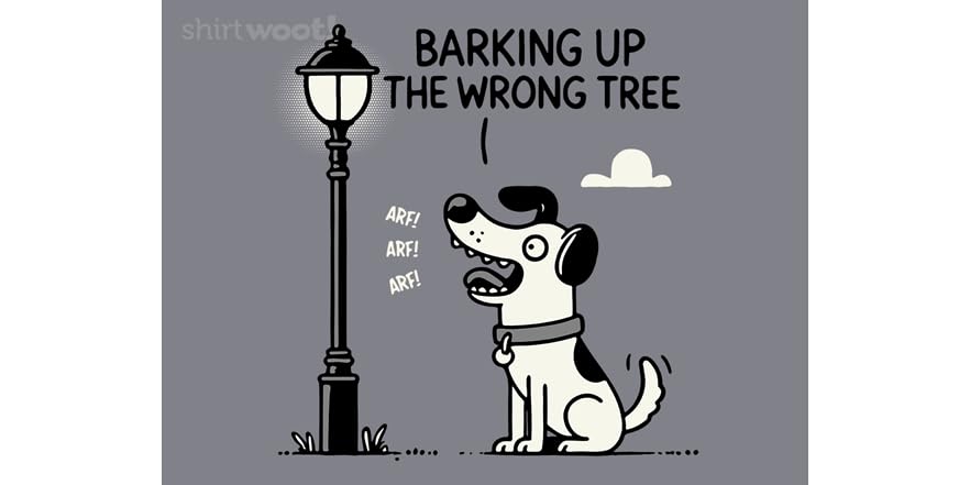 Barking Up The Wrong Tree