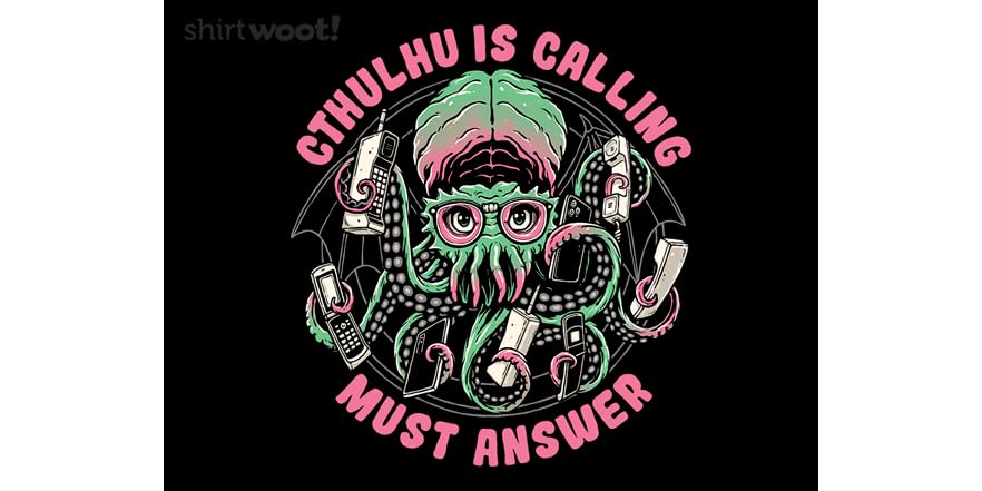 Cthulhu is Calling, Must Answer
