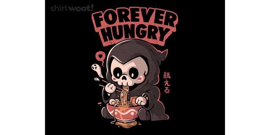 Forever Hungry