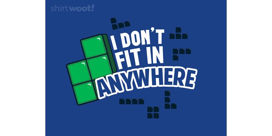 I Don’t Fit In Anywhere