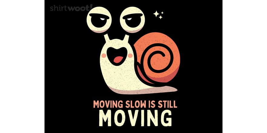 Moving Slow is Still Moving
