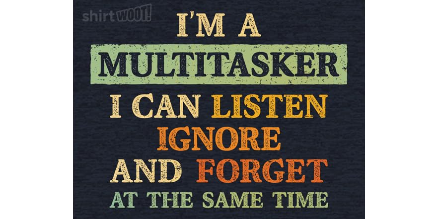 I'm A Multitasker