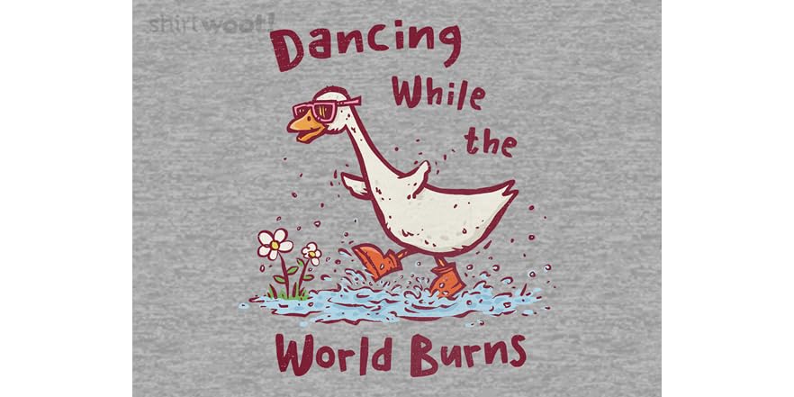 Dancing While The World Burns