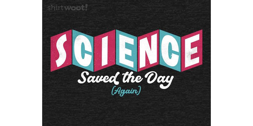 Science Saved the Day