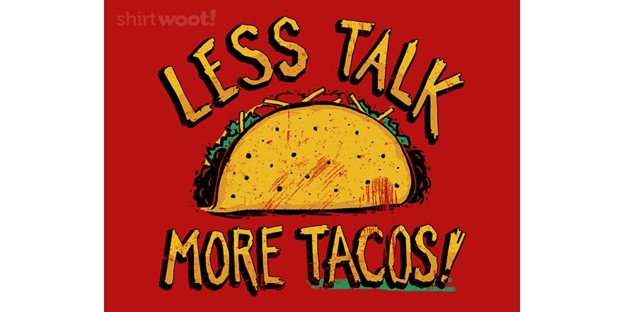 Less Talk, More Tacos