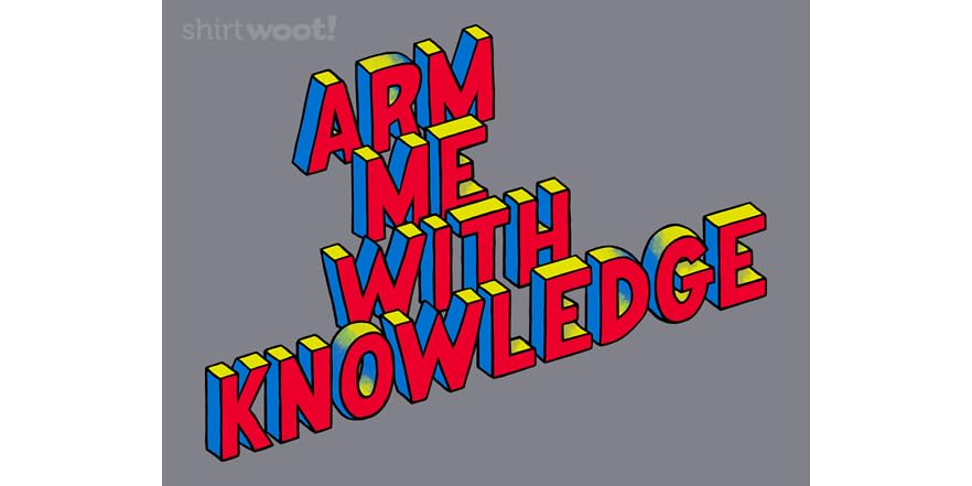 Arm Me With Knowledge