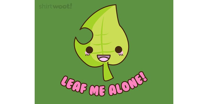 Leaf Me Alone