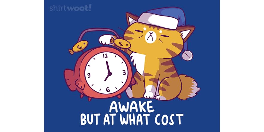 Awake but at What Cost