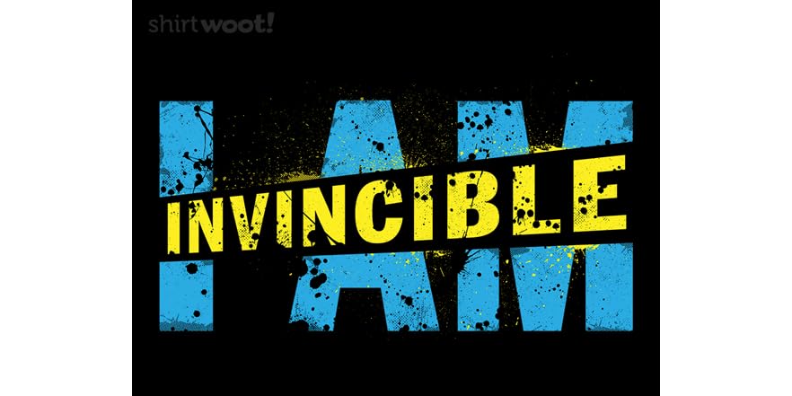 I am Invincible!