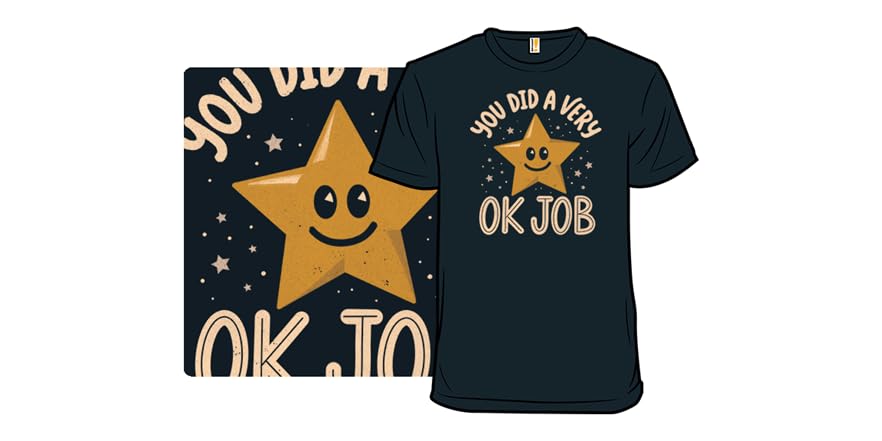 You Did a Very Ok Job