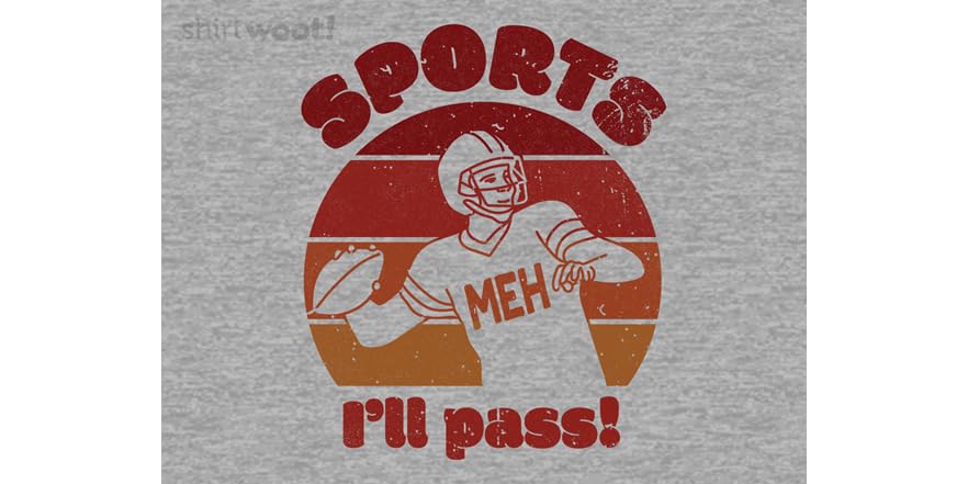 Sports? I'll Pass!