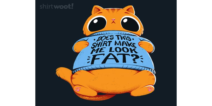 Does This Make Me Look Fat?