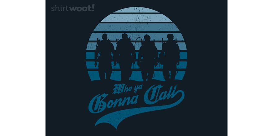 Who Ya Gonna Call?
