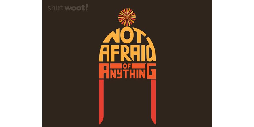 Not Afraid of Anything