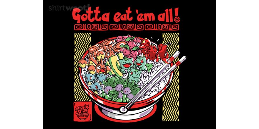 Gotta Eat 'em All!