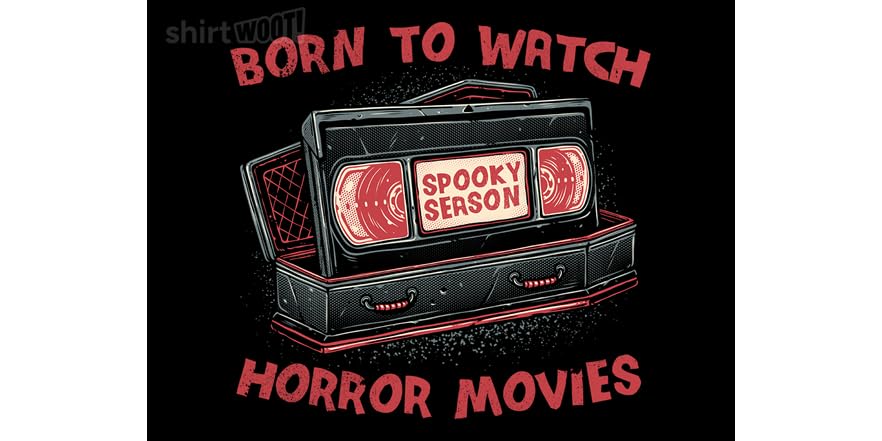 Born to Watch Horror Movies