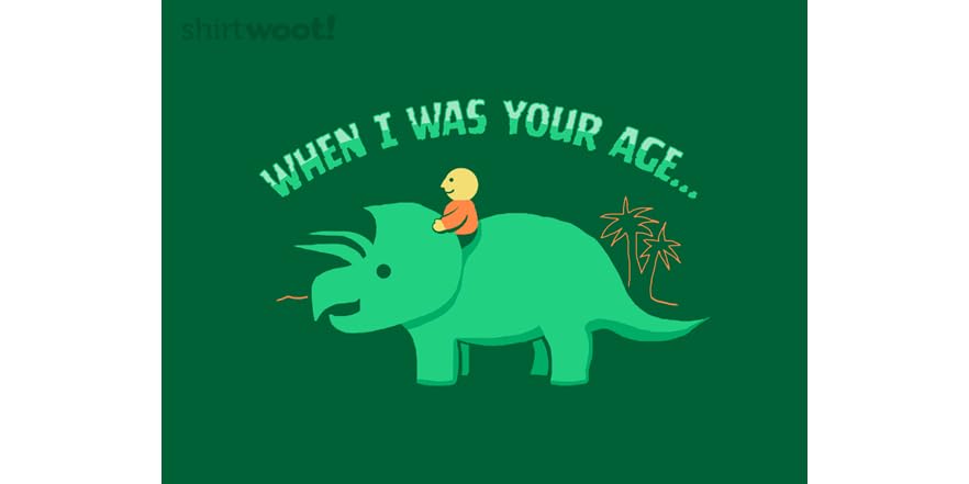 When I Was Your Age...