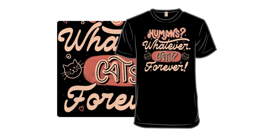 Humans Whatever Cats Forever